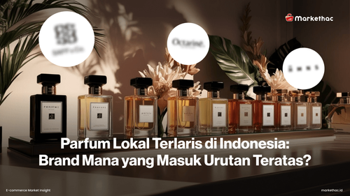 Markethac - Top 10 Parfum Lokal Terbaik: Ada yang Omsetnya Rp27 Miliar!